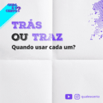 Qual é o certo: "traz" ou "trás"? » Qual é o certo?