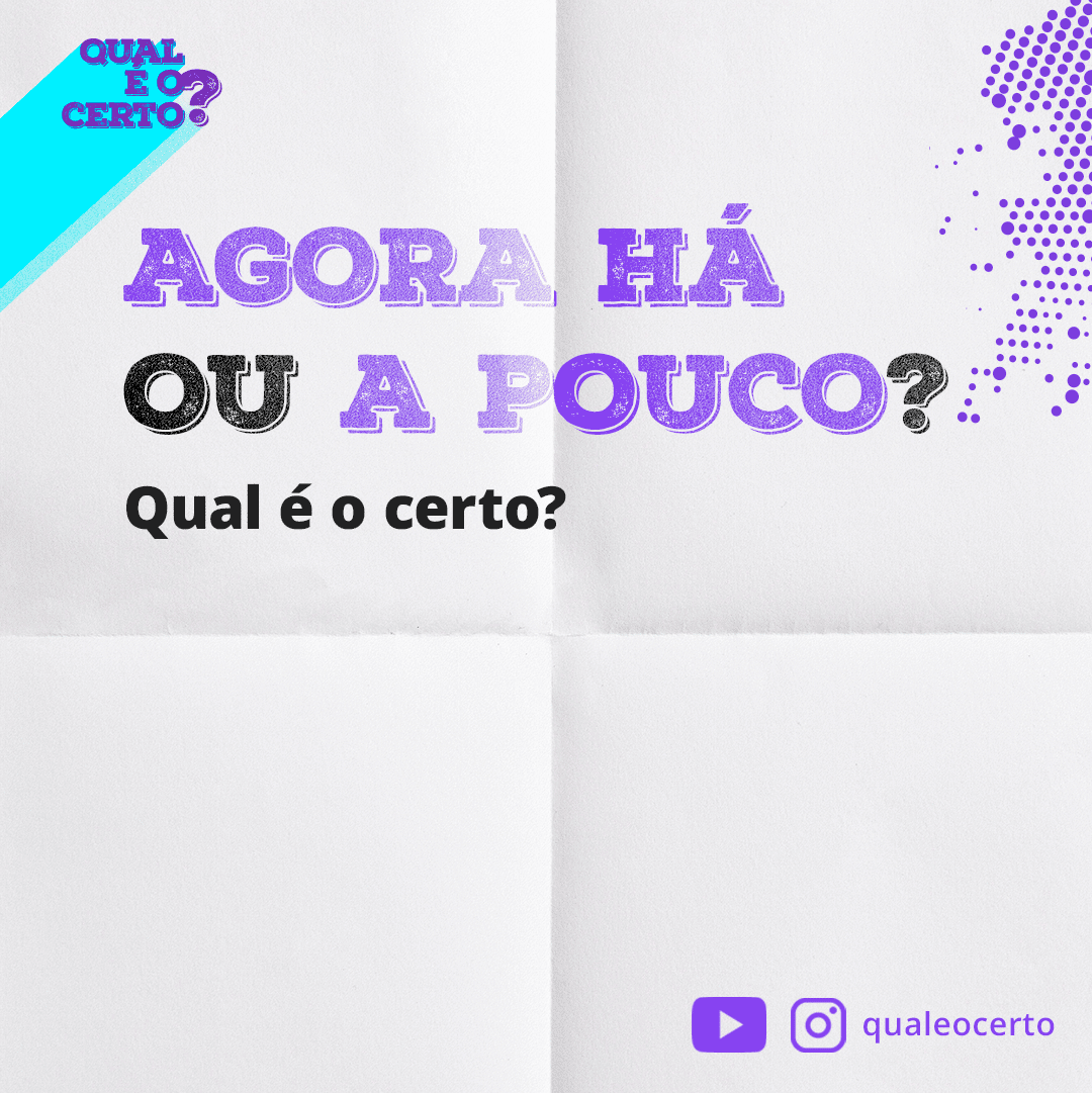 Qual O Certo agora H Pouco Ou agora A Pouco Qual O Certo Qual O Certo agora H Pouco Ou agora A Pouco Qual O Certo