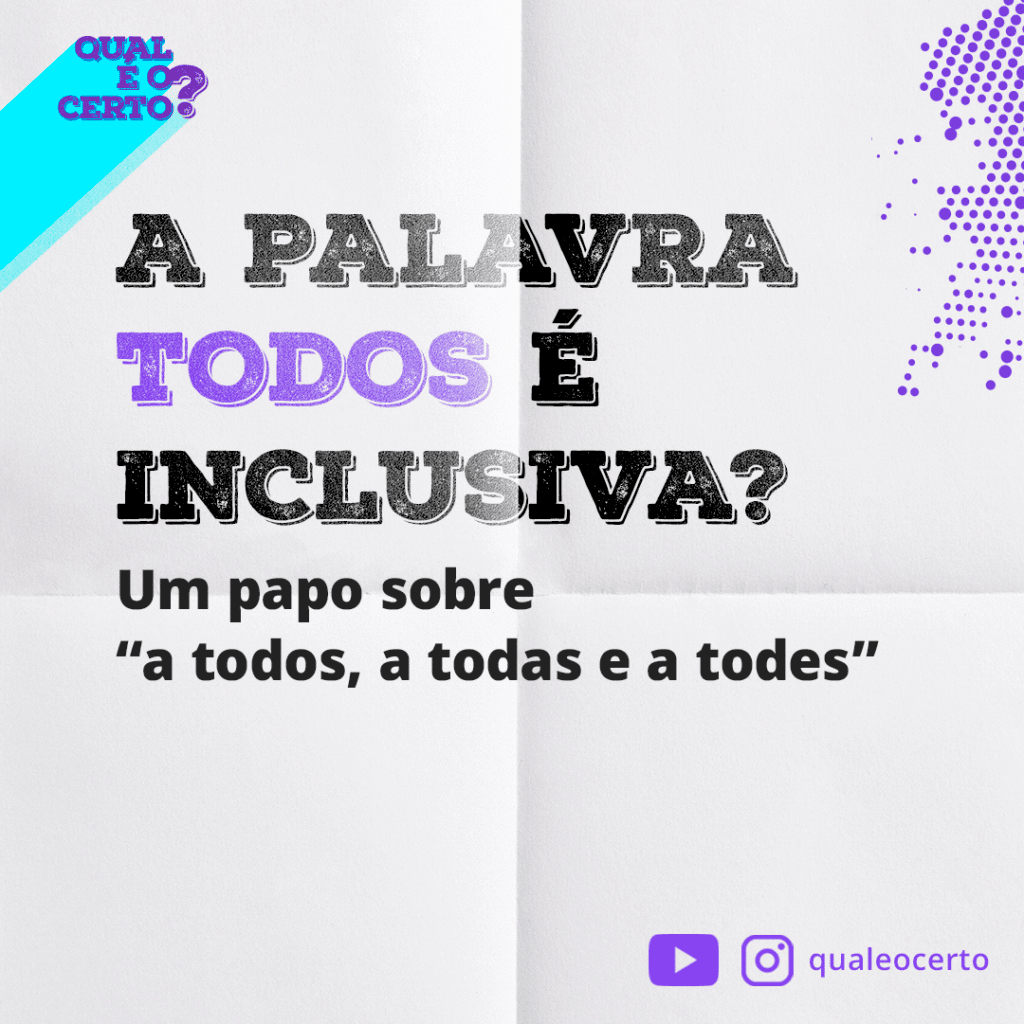 A palavra todos é inclusiva? Faz sentido dizer “a todos, a todas e a ...